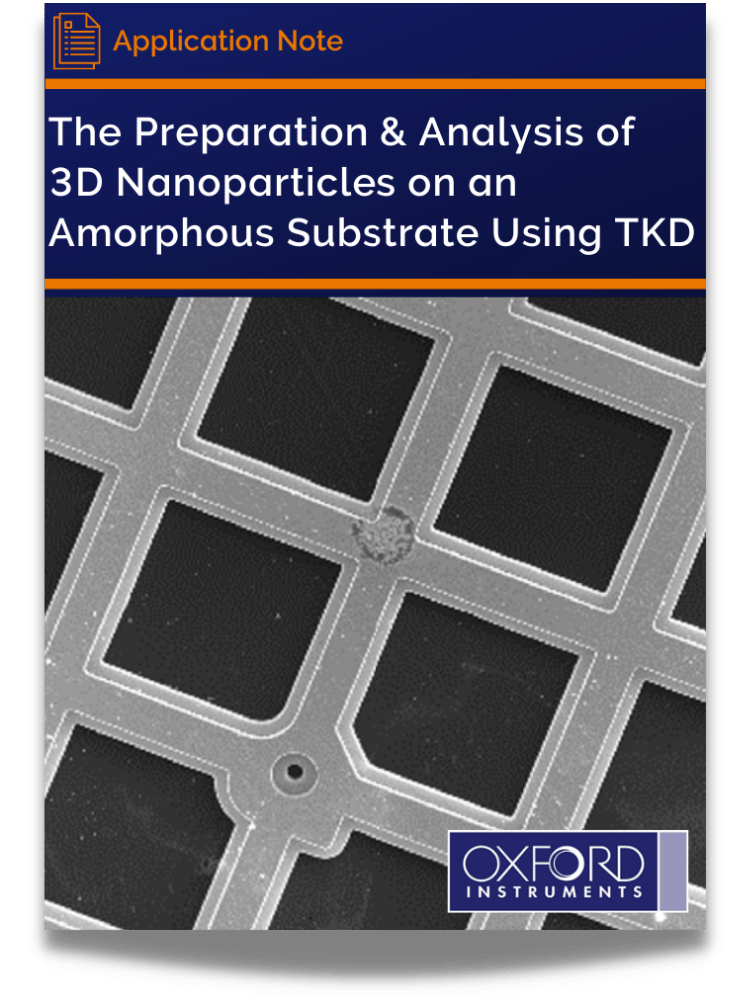 The preparation & analysis of 3D nanoparticles on an amorphous substrate using TKD ...